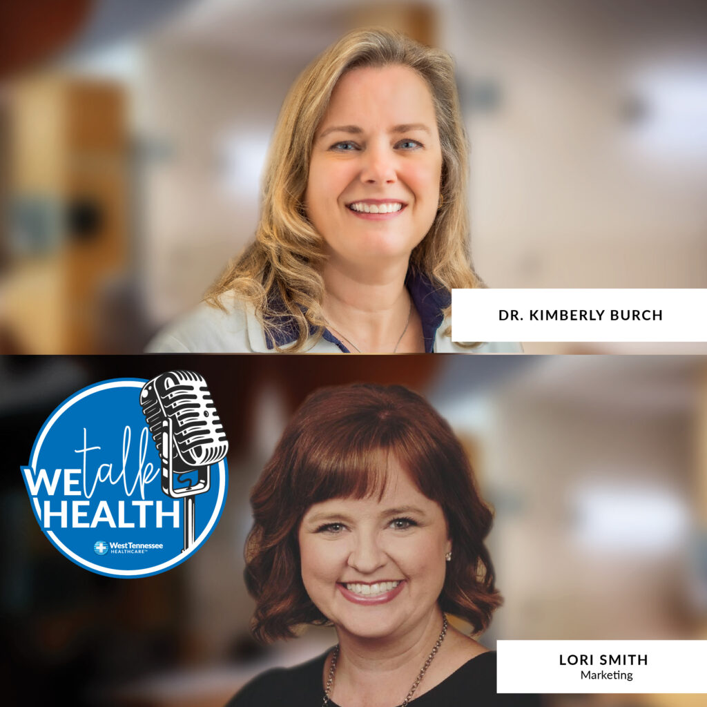 We Talk Health Ep. 88 - Who is Dr. Kimberly Burch? - West Tennessee ...