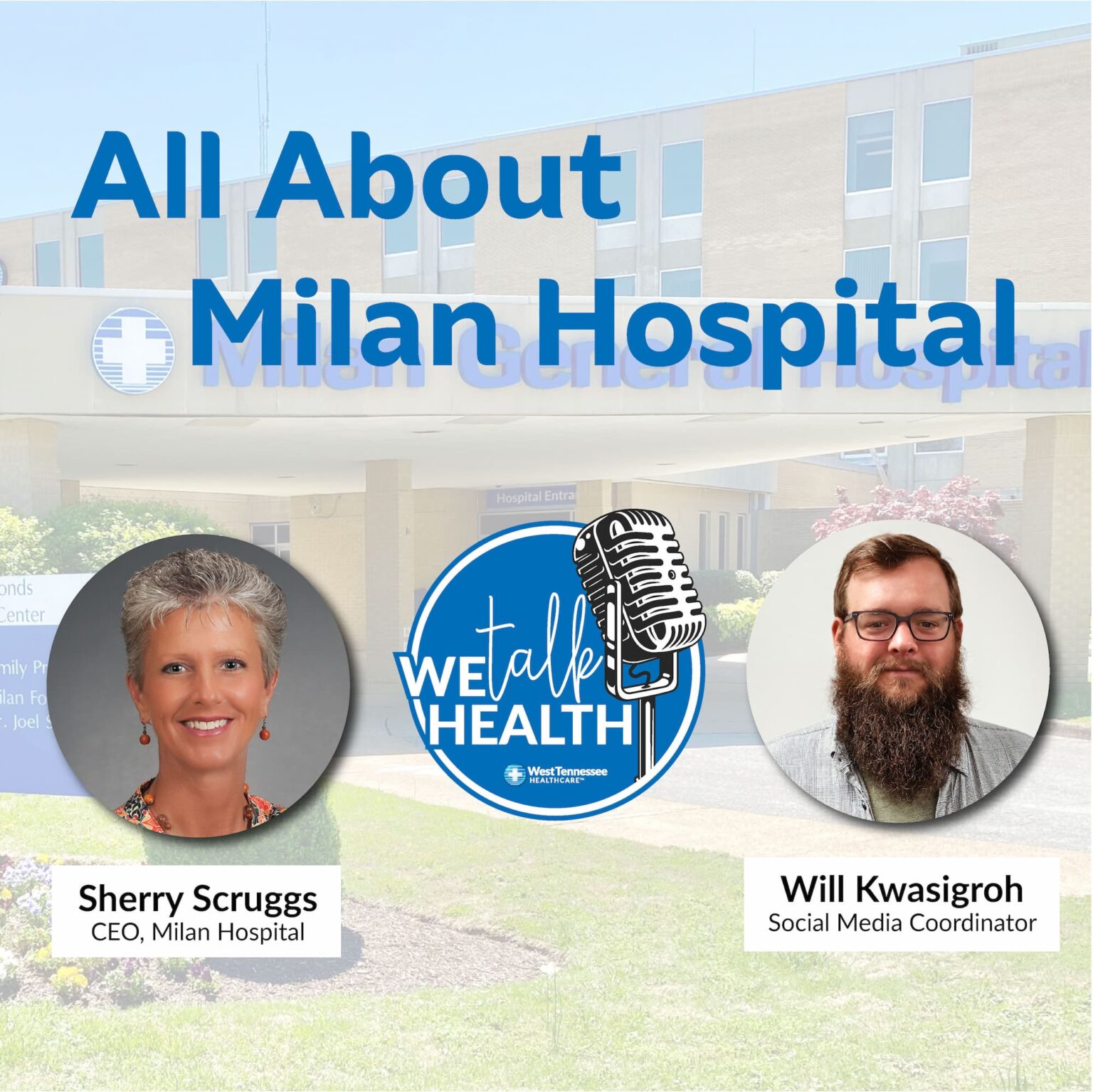 We Talk Health Ep. 111 - All About Milan Hospital - West Tennessee ...