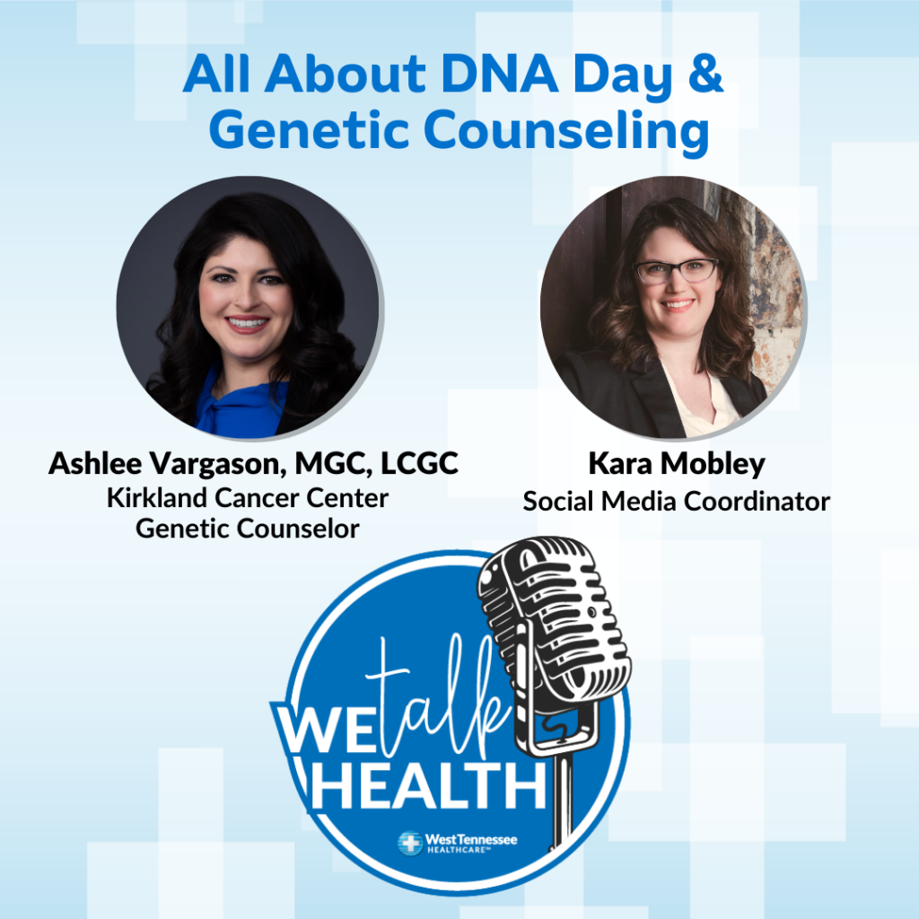 We Talk Health Podcast | All About DNA Day & Genetic Counseling - West ...